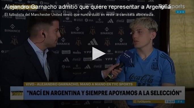 Garnacho contó su historia familiar, por qué nunca dudó jugar para la ...